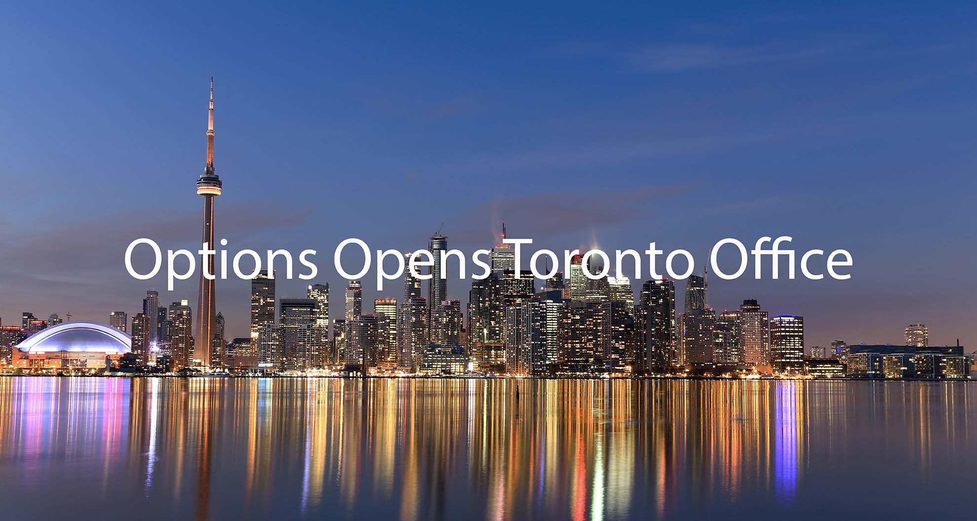 Options Announce Expansion to Canada with Toronto Office Opening ...