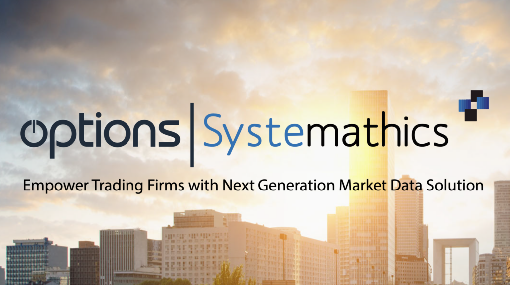 Options and Systemathics Empower Trading Firms with Next Generation ...