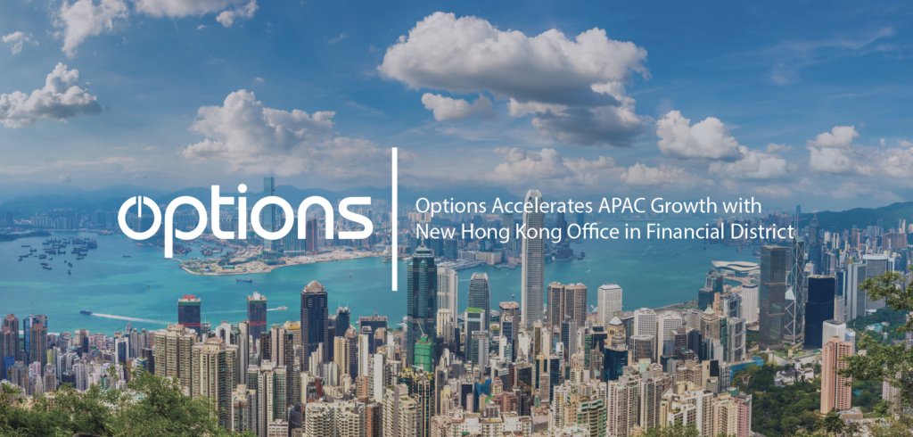 Options Accelerates APAC Growth with New Hong Kong Office in Financial ...